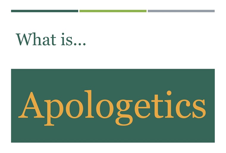 What is Apologetics? – Love Truth Blog